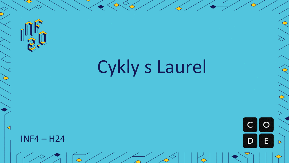 INF4 - H24 - Cykly s Laurel - Informatika 2.0