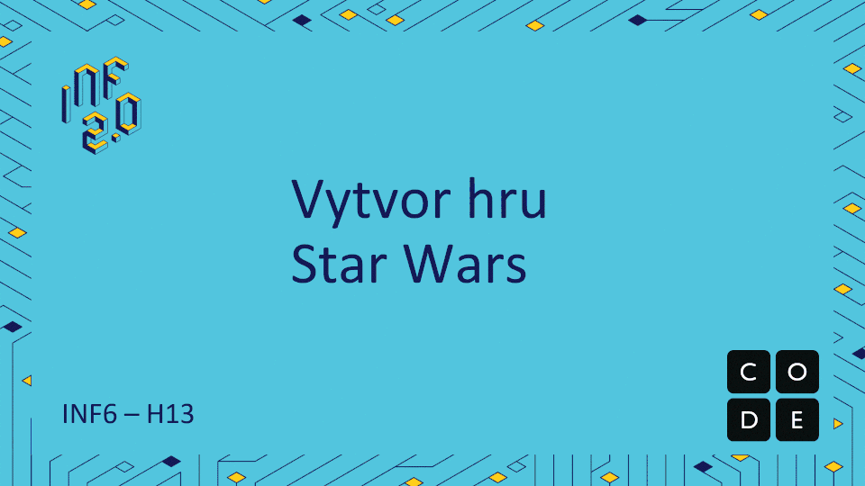 INF6 - H13 - Vytvor hru Star Wars - Informatika 2.0